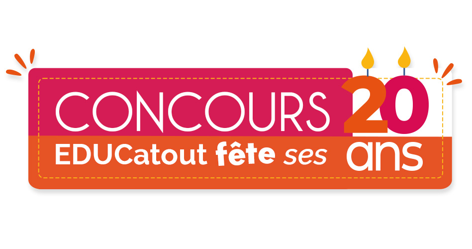 CONCOURS EDUCATOUT FÊTE SES 20 ANS | Educatout